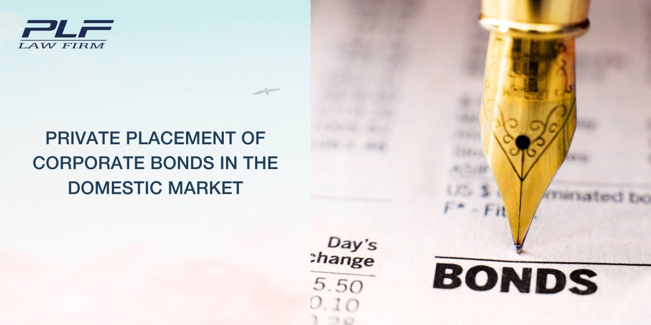 Private placement of corporate bonds in the domestic market - PLF Law Firm