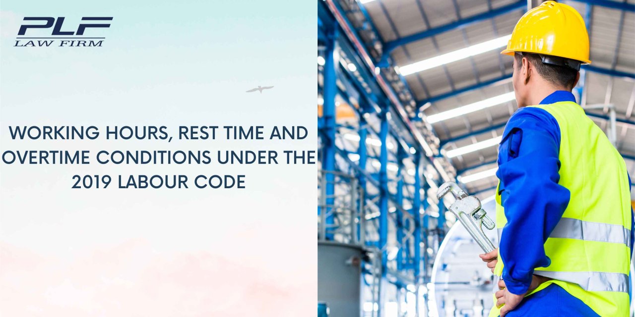 Working hours, rest time and overtime conditions under the 2019 Labour ...