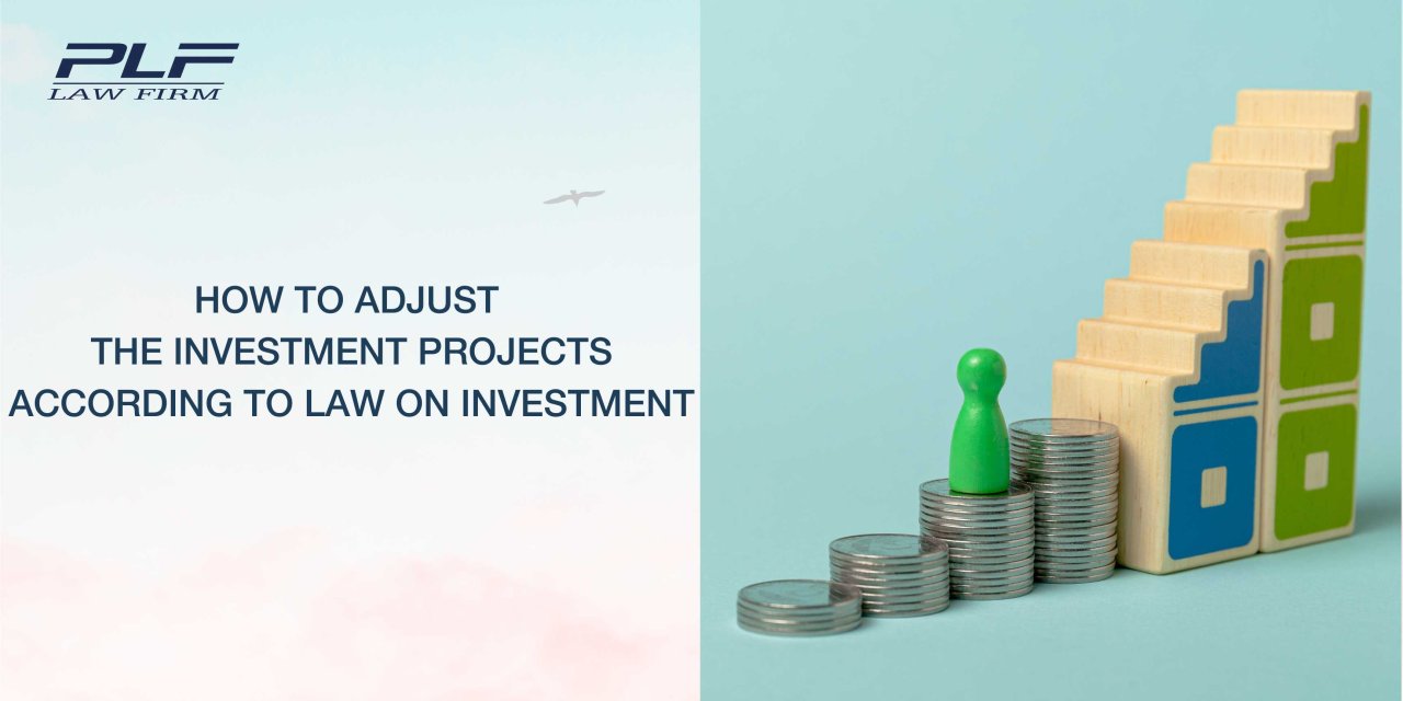 How to adjust the investment projects according to Law on Investment ...