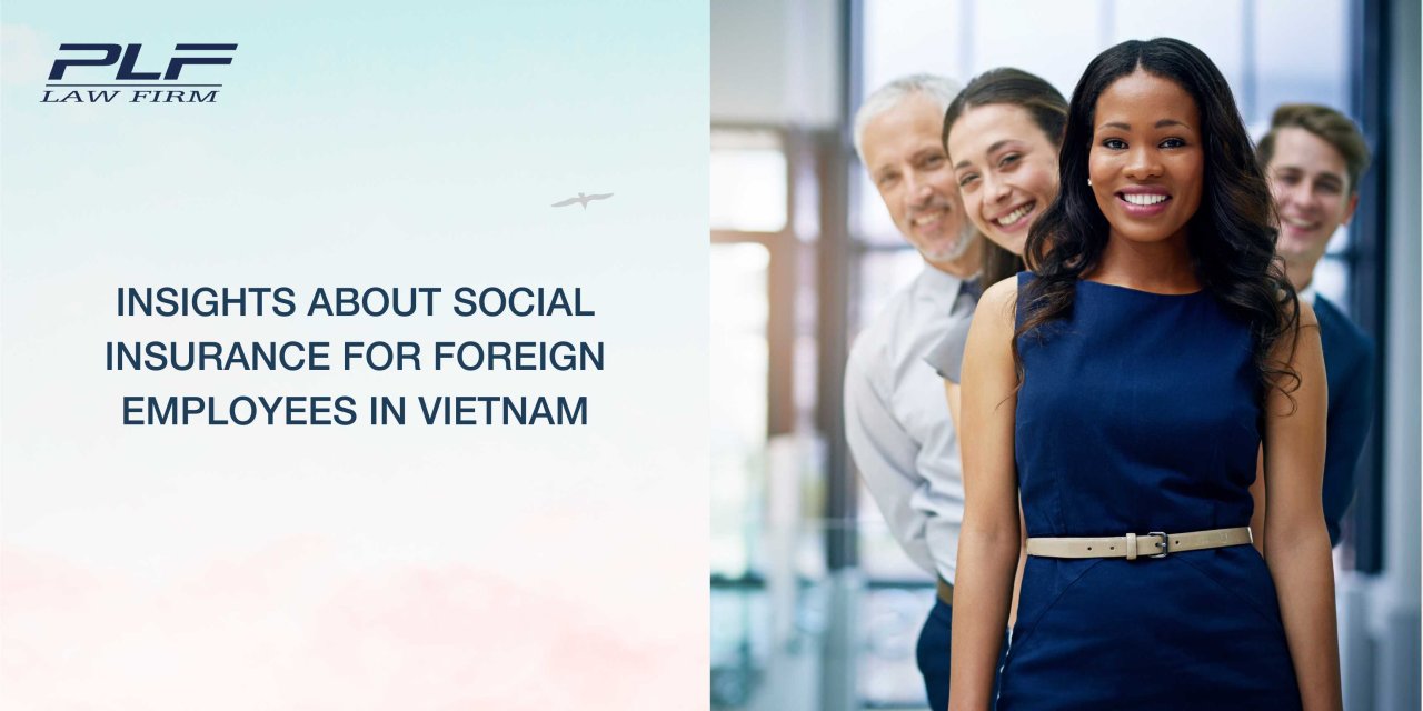 Insights about social insurance for foreign employees in Vietnam ...