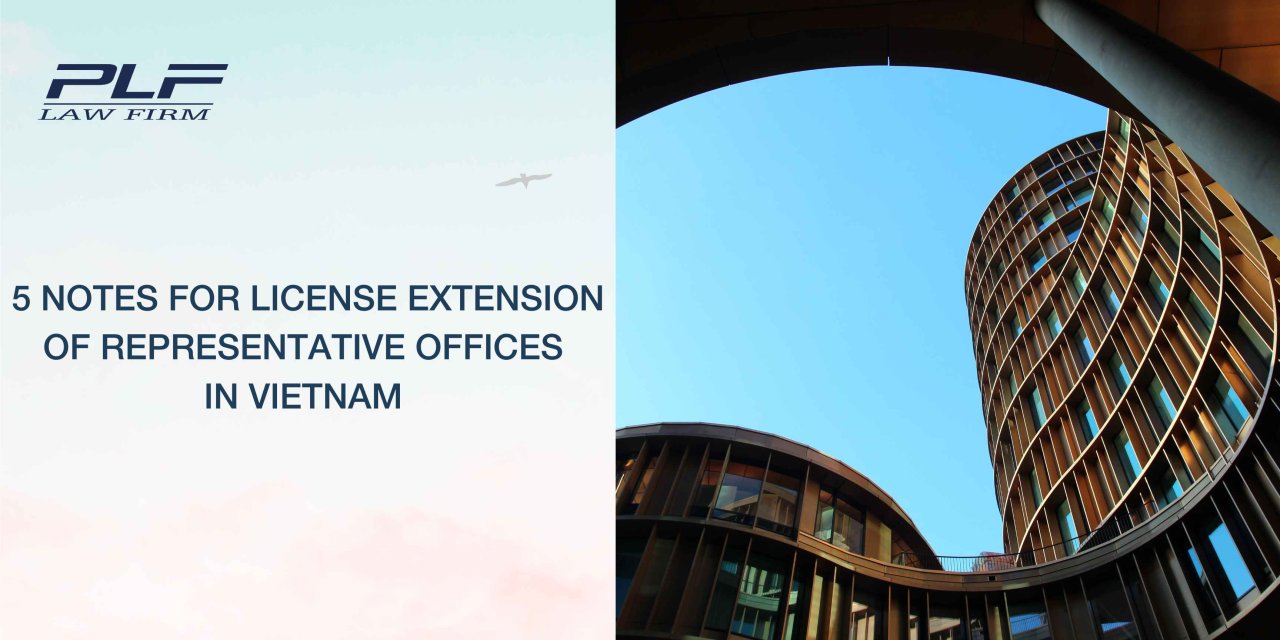 5 notes for license extension of representative offices in Vietnam ...