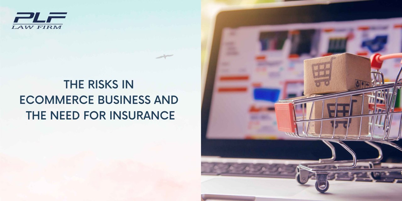 The risks in e-commerce business and the need for insurance - PLF Law Firm