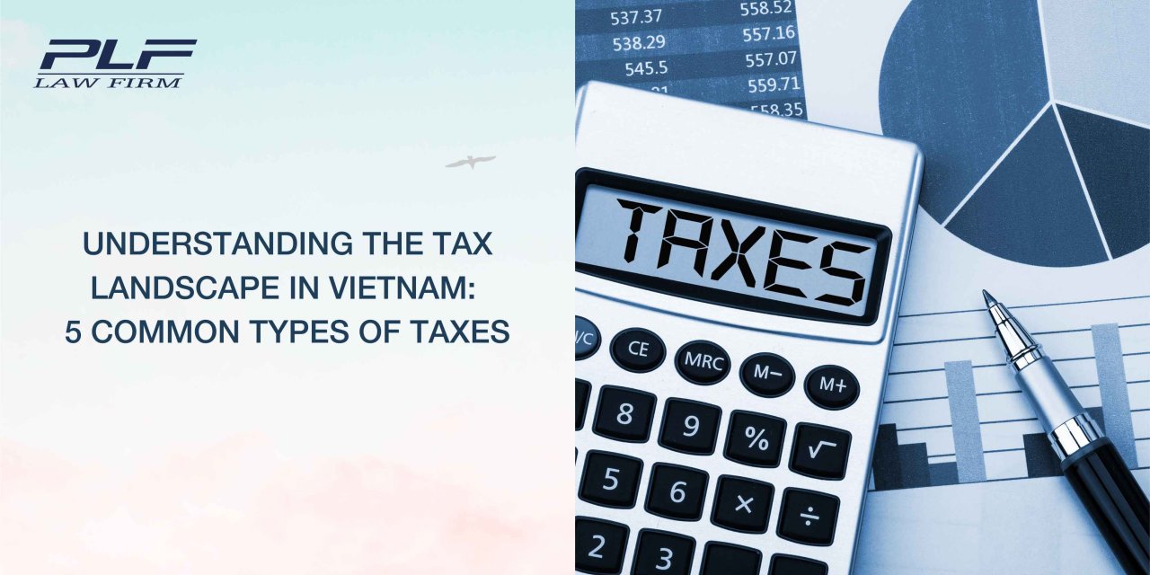 Understanding the tax landscape in Vietnam: 5 common types of taxes ...