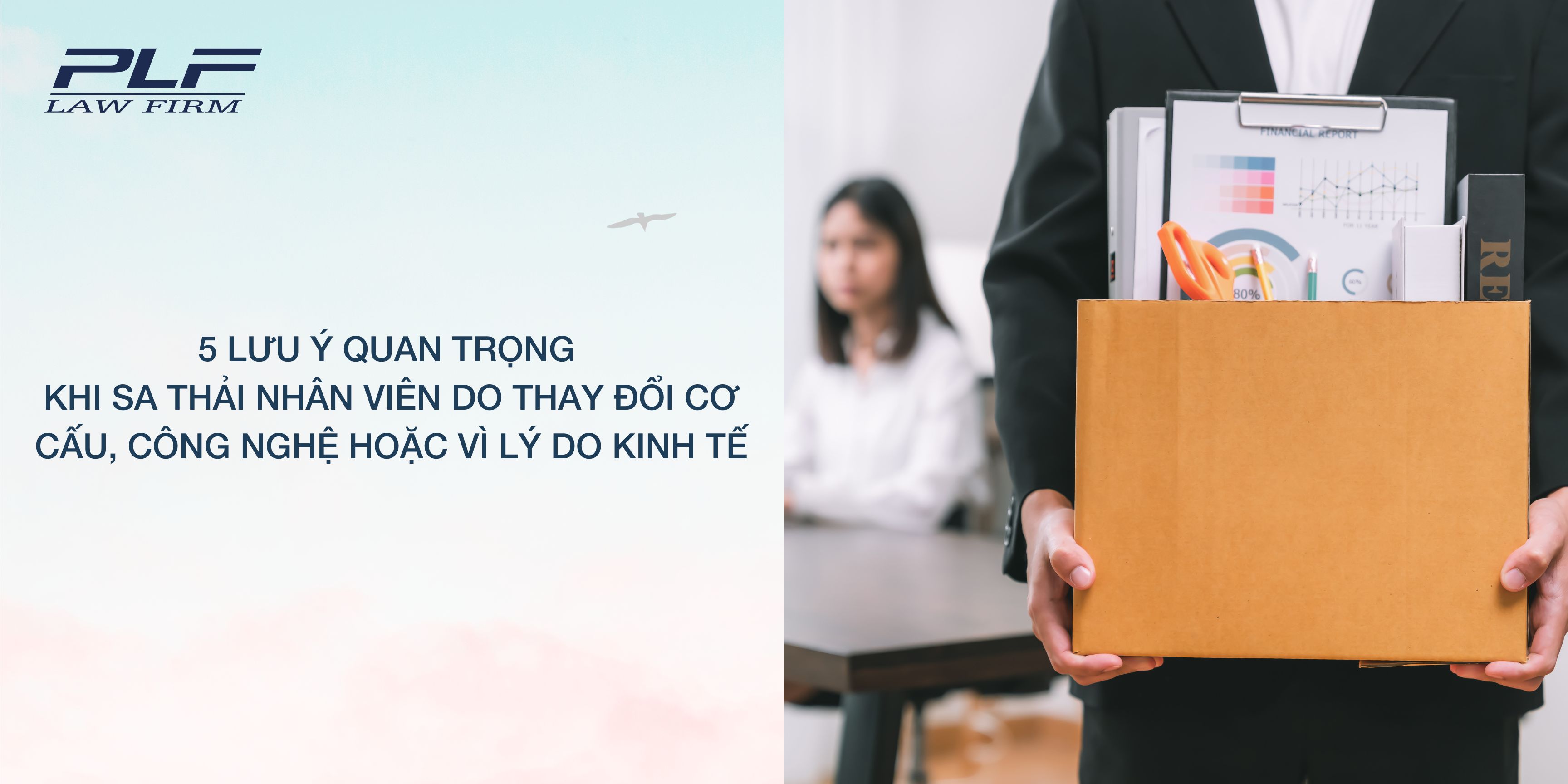 5 lưu ý quan trọng khi sa thải nhân viên do thay đổi cơ cấu, công nghệ ...
